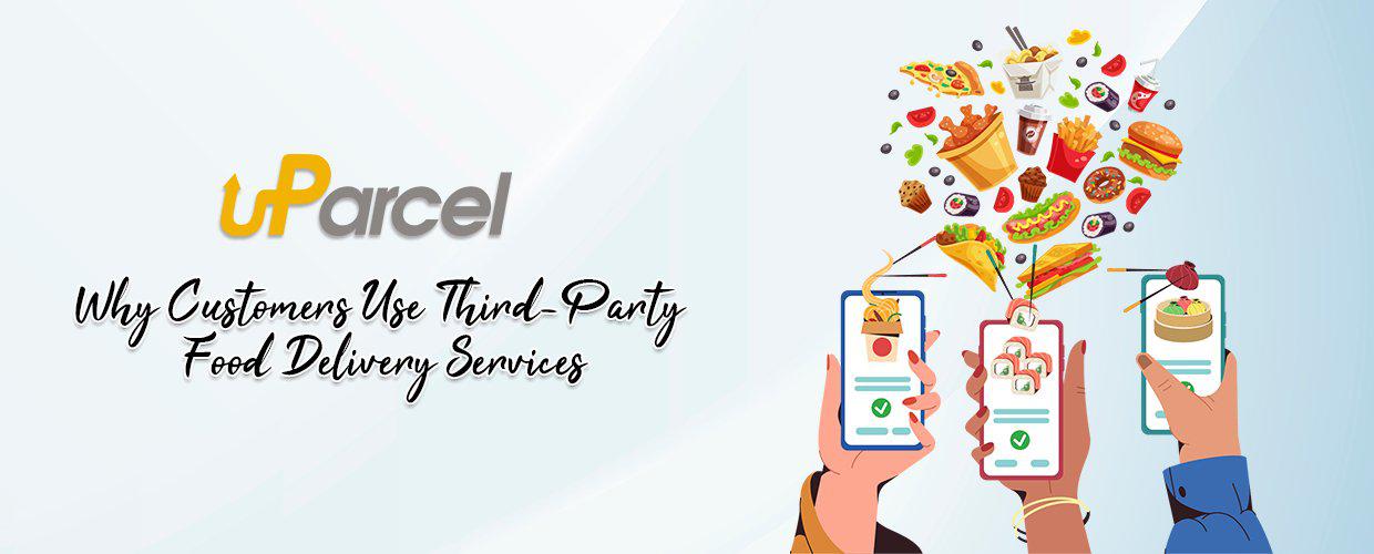 Reasons Why Customers Use Third Party Food Delivery Services